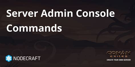 server admin console commands conan exiles knowledgebase article