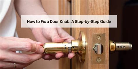 How to Fix a Door Knob: A Step-by-Step Guide