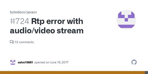 rtp error with audio video stream · issue 724 · bytedeco javacv · github