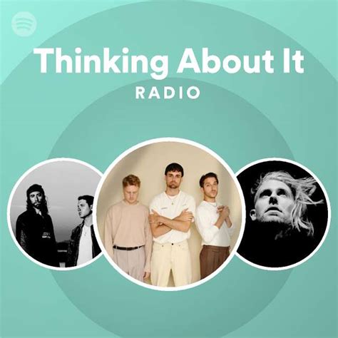 Thinking About It Radio Playlist By Spotify Spotify