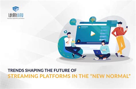 Trends Shaping The Future Of Streaming Platforms Latentview