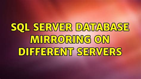 Sql Server Database Mirroring On Different Servers Youtube