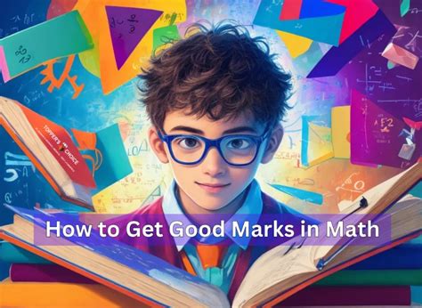 how to get good marks in maths top 7 tips to get good marks