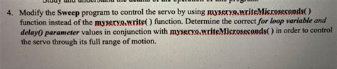 Solved 4 Modify The Sweep Program To Control The Servo By
