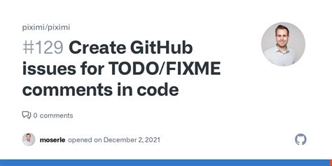 Create Github Issues For Todofixme Comments In Code · Issue 129