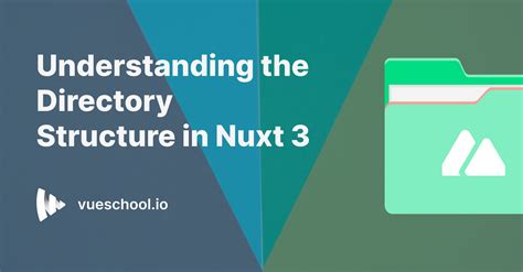 Understanding The Directory Structure In Nuxt 3 Vue School Articles
