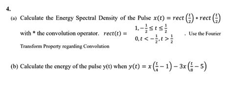 solved a calculate the energy spectral density of the pulse x t