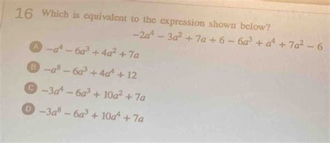 Solved 16 Which Is Equivalent To The Expression Shown Below A A 4 6a