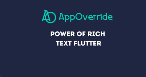 Exploring The Power Of Rich Text Flutter AppOverride