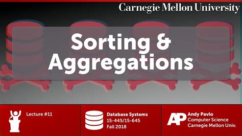 Cmu Database Systems 11 Sorting And Aggregation Algorithms Fall 2018