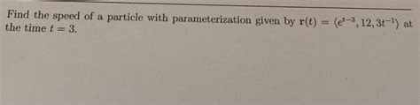 solved find the speed of the particle with parameterization