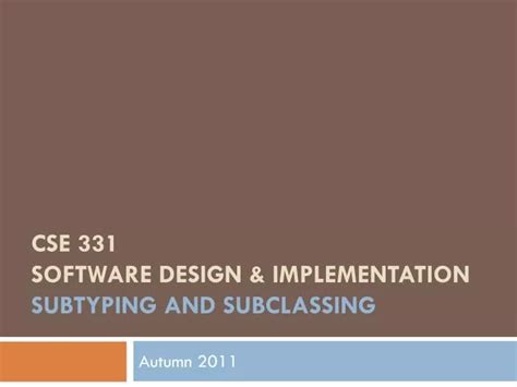 Ppt Cse 331 Software Design And Implementation Subtyping And Subclassing Powerpoint Presentation