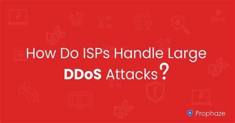 How Do Isps Handle Large Ddos Attacks Prophaze Learning Center