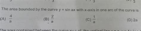 The area bounded by the curve y = \sin a x with x-axis in one arc of the