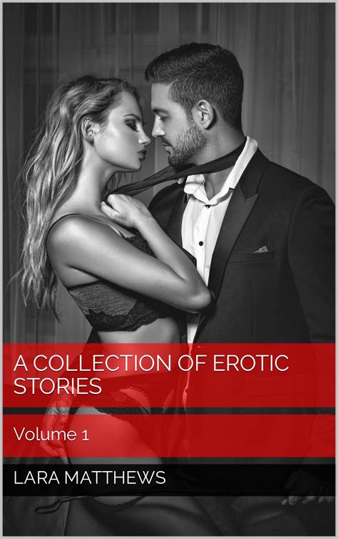 A Collection Of Erotic Stories Volume 1 By Lara Matthews Goodreads