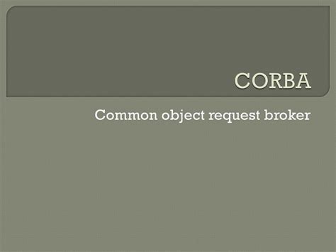 Common Object Request Broker Ppt Download