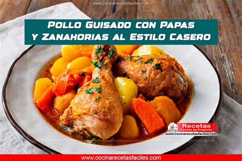 Pollo Guisado Con Papas Y Zanahorias Al Estilo Casero