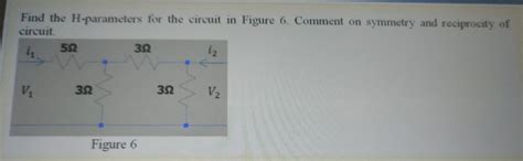 Solved Find The H Parameters For The Circuit In Figure Chegg