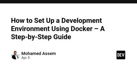 How To Set Up A Development Environment Using Docker A Step By Step