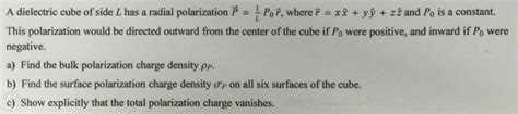 Solved A Dielectric Cube Of Side L Has A Radial Polarization