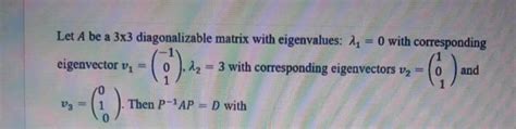 solved let a be a 3x3 diagonalizable matrix with