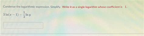 solved condense the logarithmic expression simplify write