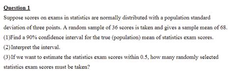 Solved Question 1 Suppose Scores On Exams In Statistics Are
