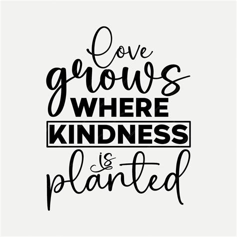 Premium Vector Love Grows Where Kindness Is Planted