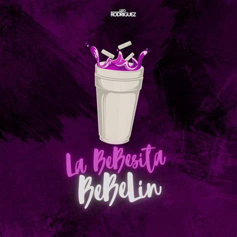 La Bebesita Bebelin Leo Rodriguez Song Lyrics Music Videos And Concerts