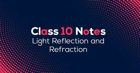Class 10th Science Light Reflection And Refraction Ncert Notes Cbse 2023