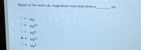 solved based on the octet rule magnesium most likely forms