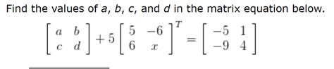 solved find the values of a b c and d in the matrix