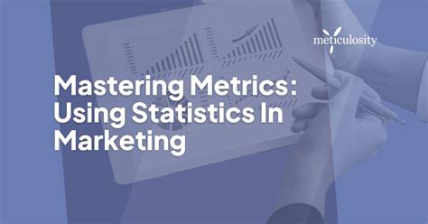 Mastering Metrics Using Statistics In Marketing