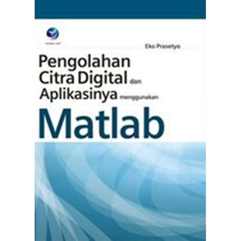 Jual Pengolahan Citra Digital Dan Aplikasinya Menggunakan Matlab Original Harga Termurah Juli