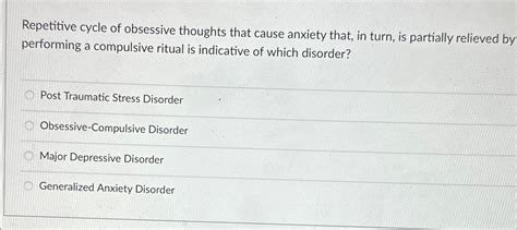 Solved Repetitive Cycle Of Obsessive Thoughts That Cause
