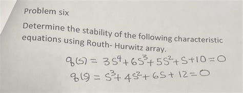 Solved Problem Six Determine The Stability Of The Following Chegg Com
