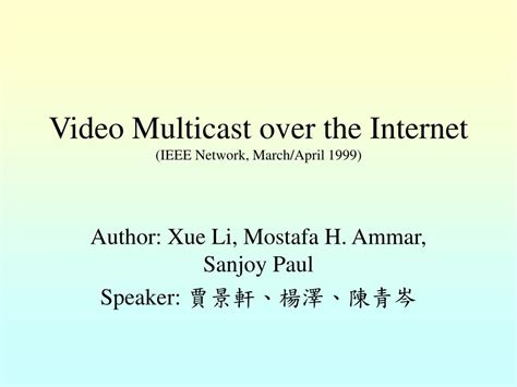 Ppt Video Multicast Over The Internet Ieee Network Marchapril 1999 Powerpoint Presentation