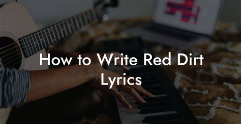 How To Write Red Dirt Lyrics Lyric Assistant