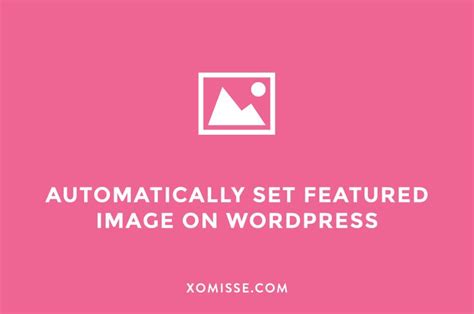 how to automatically set featured images on wordpress