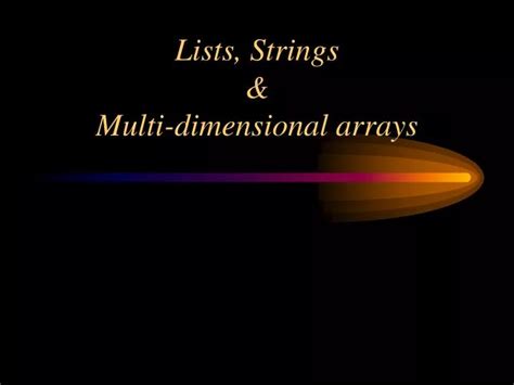 Ppt Lists Strings And Multi Dimensional Arrays Powerpoint Presentation