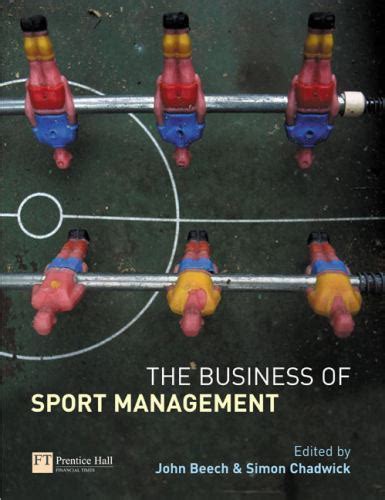 Business Of Sport Management By Simon Chadwick And John Beech 2004