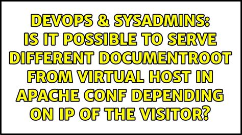 Is It Possible To Serve Different Documentroot From Virtual Host In Apache Conf Depending On Ip
