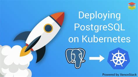 Postgresql Deployment In Kubernetes The Complete Guide