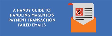 guide to magento s payment transaction failed emails
