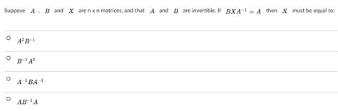 solved suppose a b and x are nxn matrices and that a and b