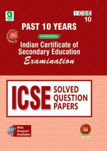 ICSE 10 YEARS SOLVED PAPERS FOR BabeS Evergreen Publications India Ltd