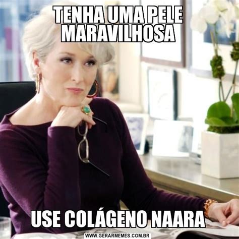Tenha Uma Pele Maravilhosa Use ColÁgeno Naara Gerador De Memes Memes