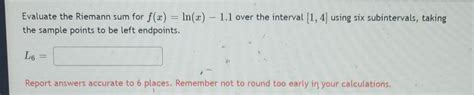 [solved] evaluate the riemann sum for f x ln x
