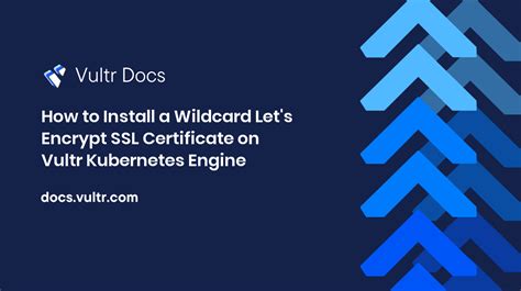 how to install a wildcard let s encrypt ssl certificate on vultr