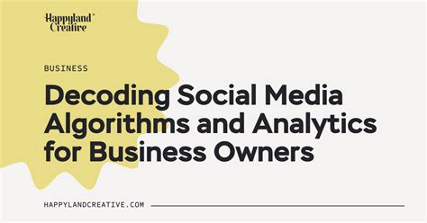 Decoding Social Media Algorithms And Analytics For Business Owners